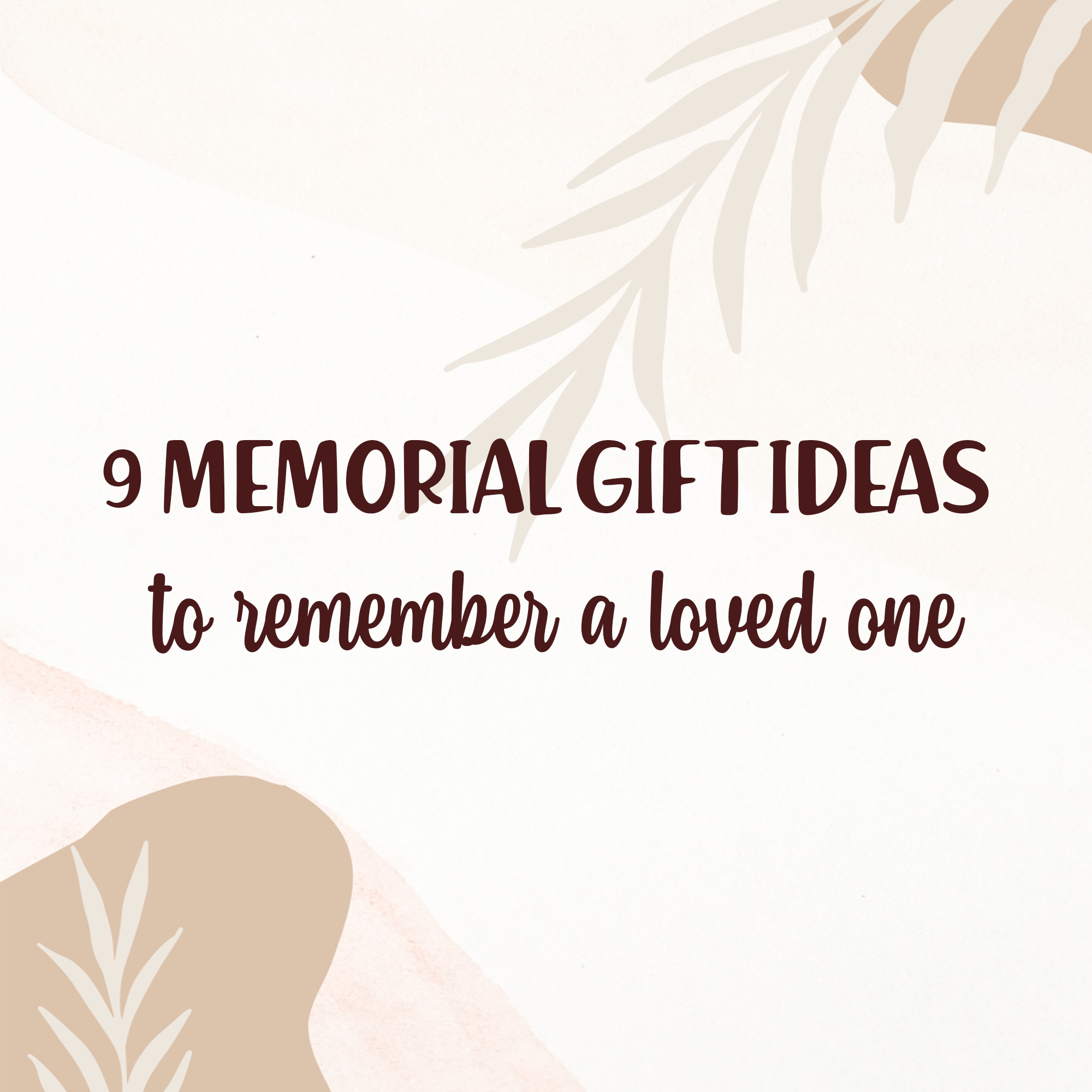 9 MEMORIAL GIFT IDEAS TO REMEMBER A LOVED ONE – Customizeaf™